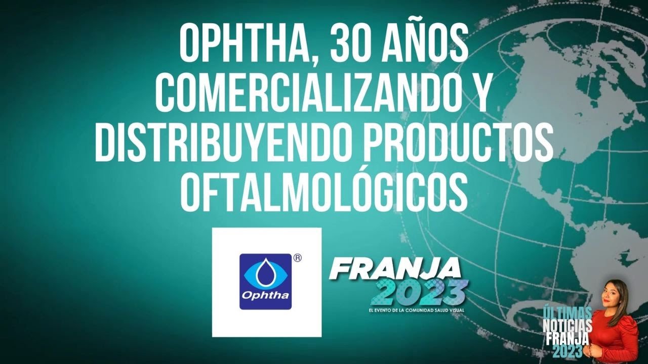 Ophtha, 30 años comercializando y distribuyendo productos ...