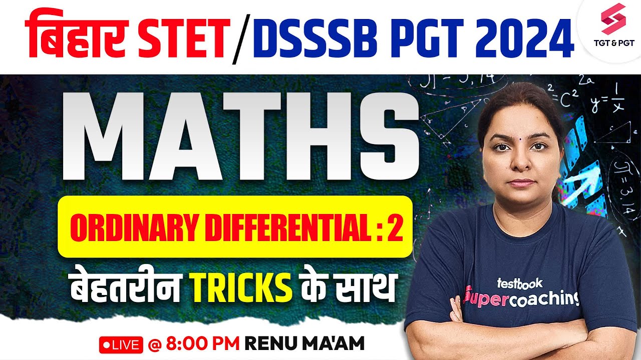 Bihar STET/DSSSB PGT 2024 Maths Class ( Ordinary Differential ) 2 ...