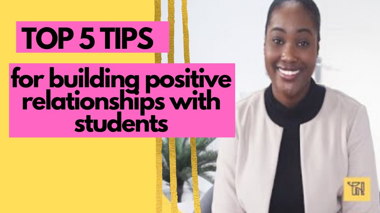 5 Tips for Creating Positive Relationships with Your Students - YouTube