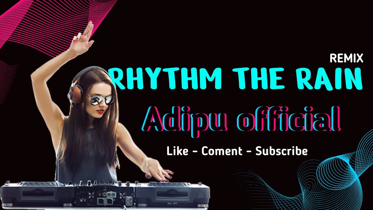 DJ RHYTHM OF THE RAIN FULL BASS TERBARU 2022 - ADIPU OFFICIAL (REMIX) - YouTube