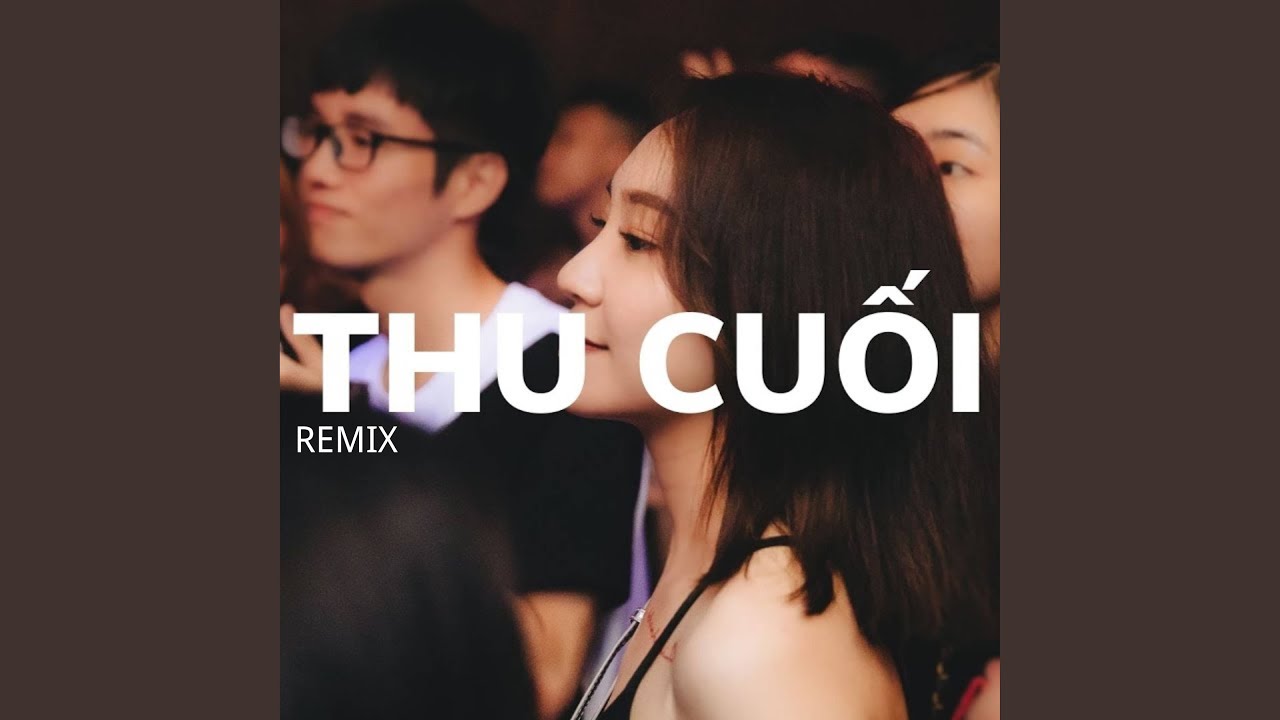 Thu Cuối Remix Youtube