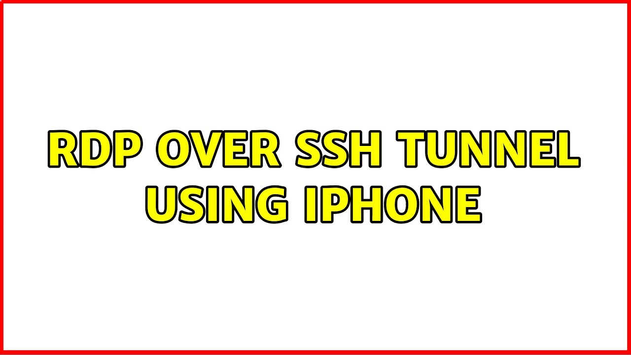 RDP over ssh tunnel using iphone (2 Solutions!!) - YouTube