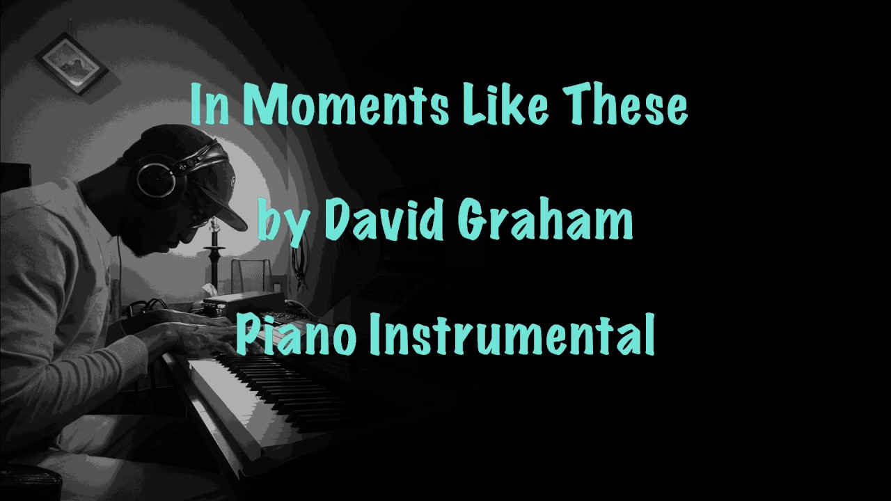 In Moments Like These by David Graham (Piano Instrumental) - YouTube