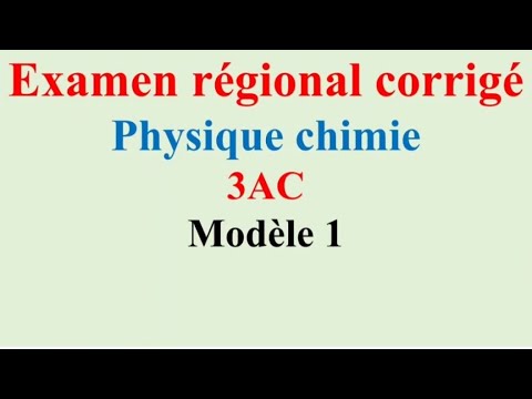 Examen régional de la physique chimie 3AC modèle 1 إمتحان جهوي مصحح ...