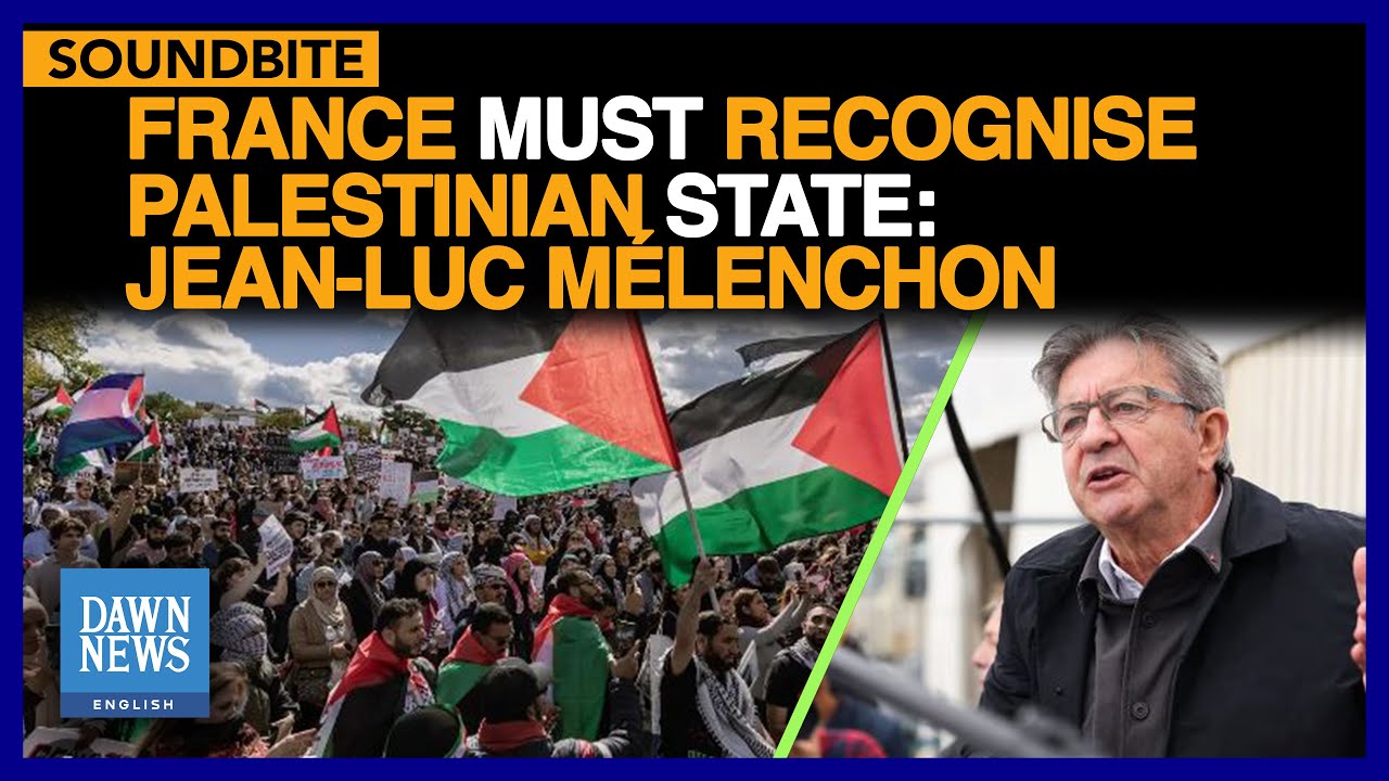 France Must Recognise Palestinian State: Jean-Luc Mélenchon | Dawn News ...