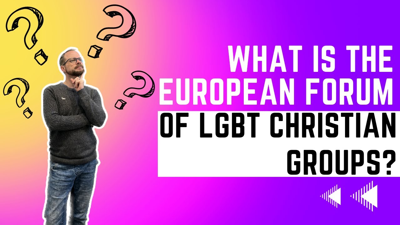What is the European Forum of LGBT Christian Groups? - YouTube