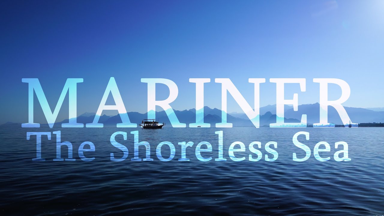 Mariner - The Shoreless Sea - YouTube