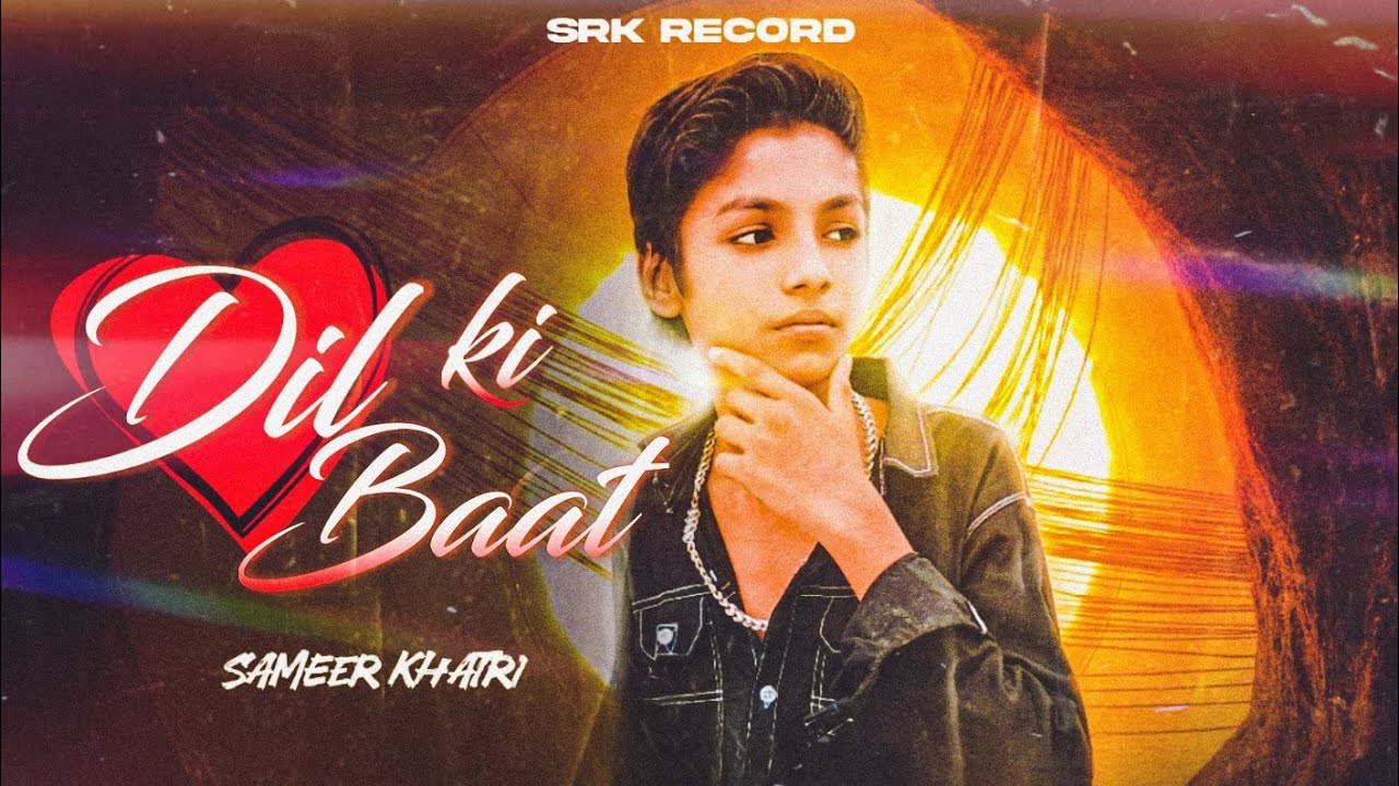 sameer khatri dil ki baat song - YouTube