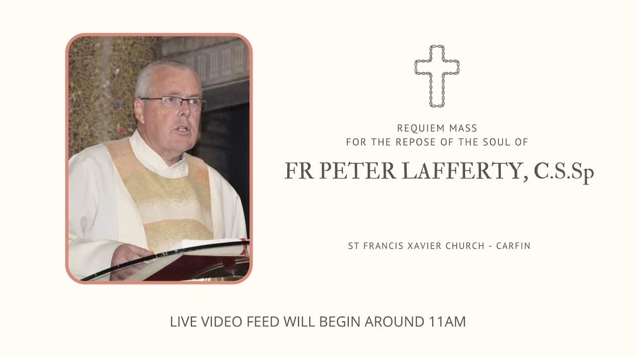 Requiem Mass for the Repose of the Soul of FR PETER LAFFERTY, C.S.Sp - YouTube