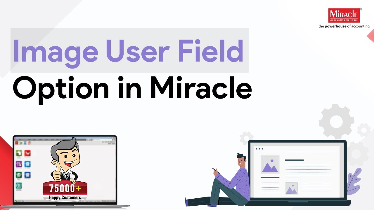 How to Use the IMAGE USER FIELD Feature in Miracle Accounting Software ...