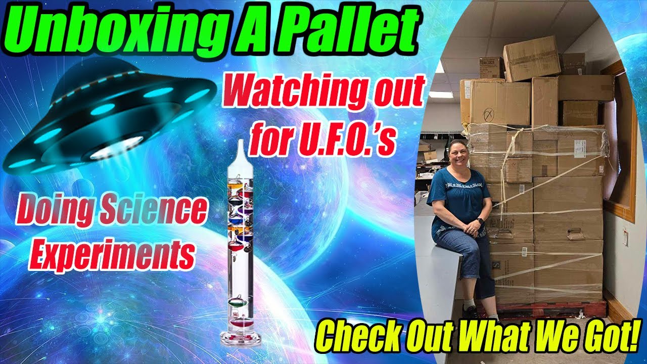 Unboxing A Pallet while Watching out for U.F.O.'s and Doing Science ...