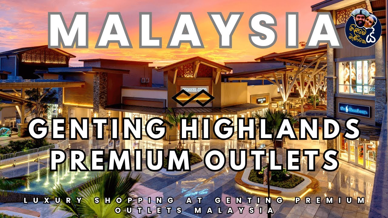 Luxury Shopping at Genting Premium Outlets Malaysia 🇲🇾 | Malaysia ...