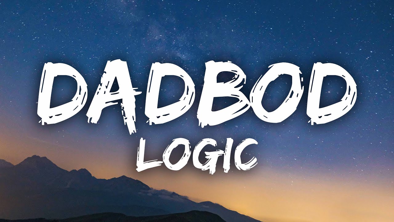 Logic - Dad Bod (Lyrics) - YouTube Music