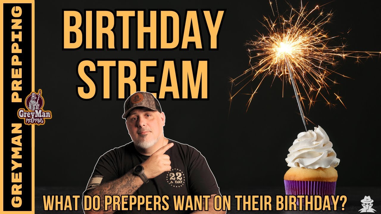 Birthday Stream | What Do Preppers Like On Their Birthday? - YouTube