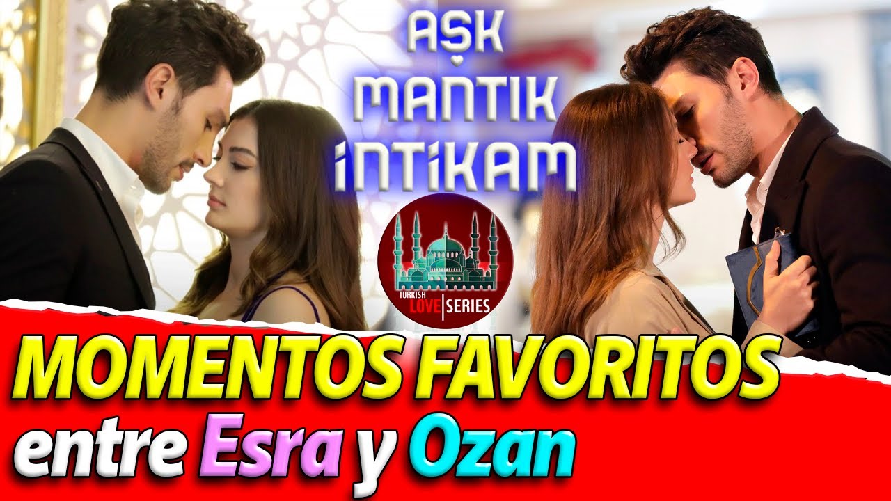 MOMENTOS FAVORITOS entre Esra y Ozan en AŞK MANTIK İNTİKAM - YouTube