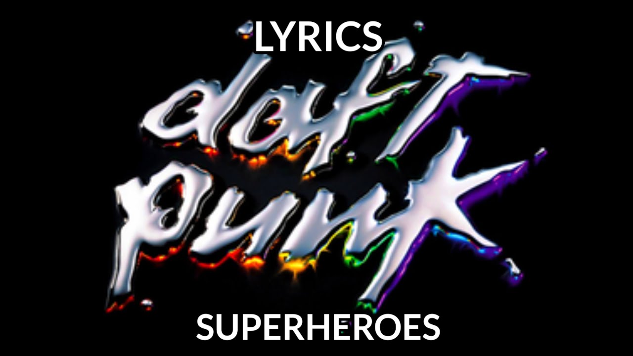 Daft Punk - Superheroes - Lyrics - YouTube