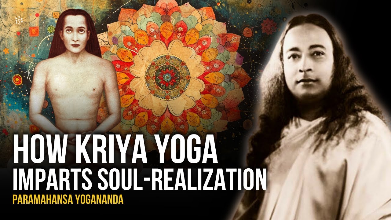 Paramahansa Yogananda: How Kriya Yoga Imparts Soul-Realization - YouTube
