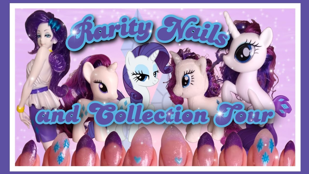 Rarity My Little Pony FIM Collection Tour and Nail Art 💅🏻🦄💎💜 - YouTube