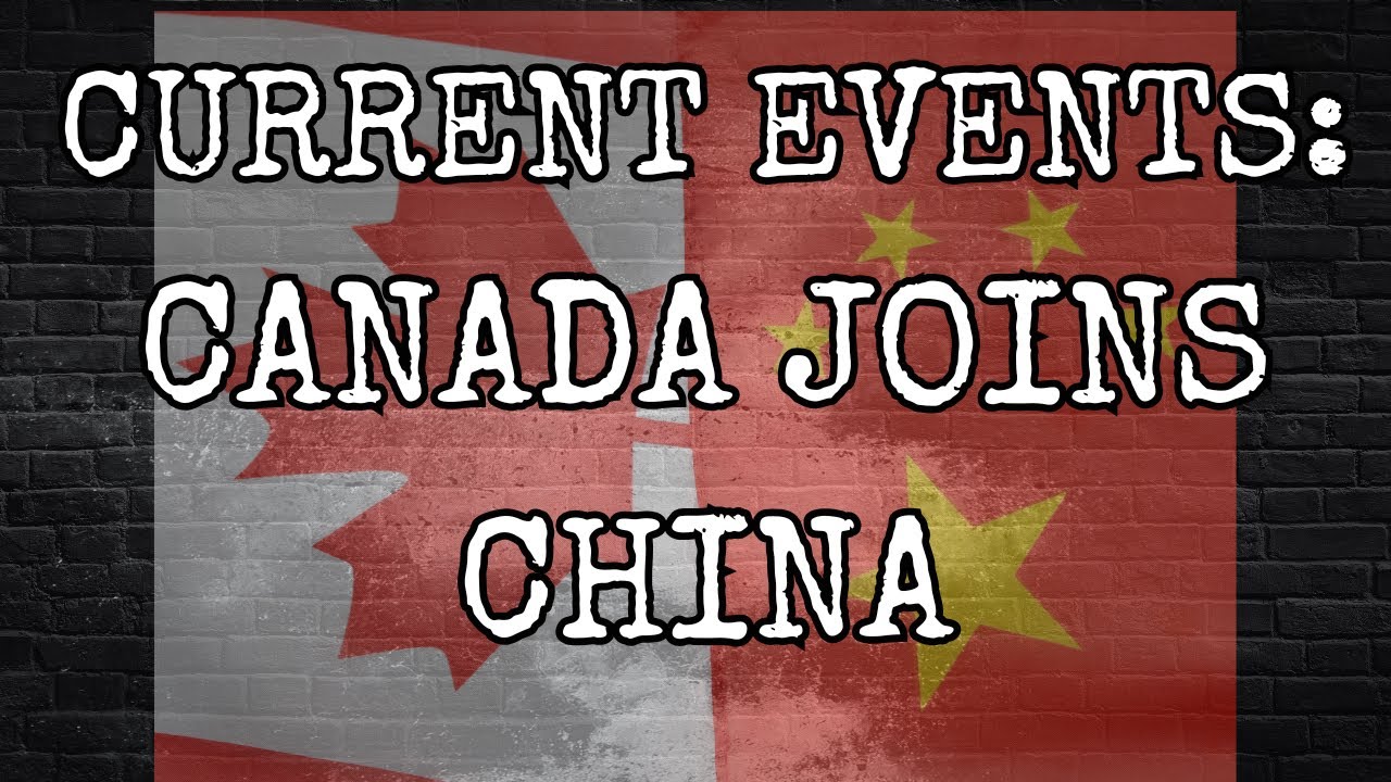 CURRENT EVENTS: CANADA JOINS CHINA! - YouTube