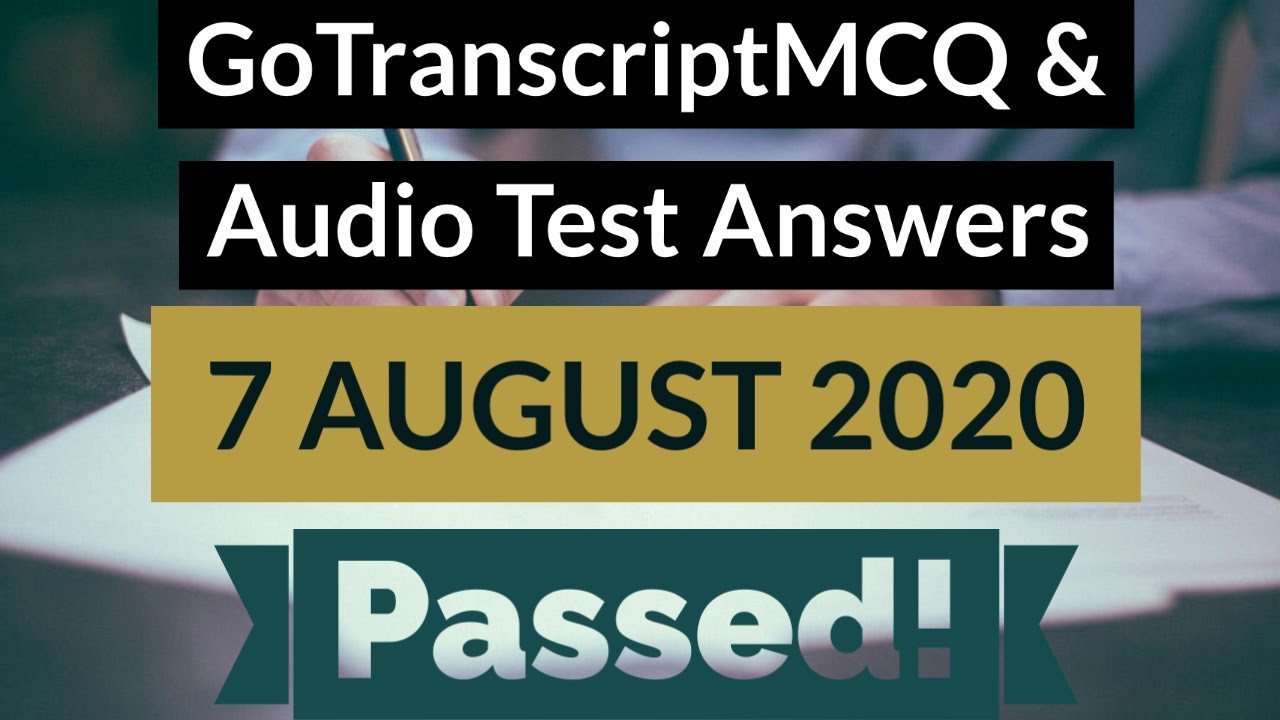 Gotranscript - Go Transcript Test Answers 7 August 2020 | gotranscript ...
