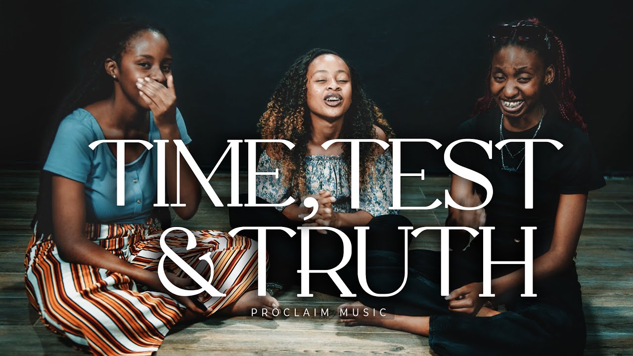 Time, Test & Truth | Proclaim Music. - YouTube