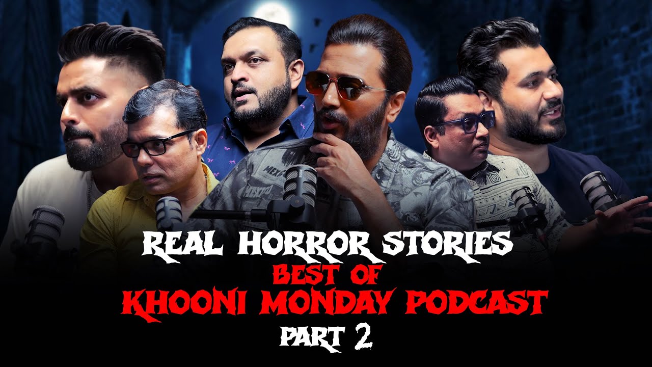Real Horror Stories Part 2 - Best of Khooni Monday Podcast | सच्ची ...