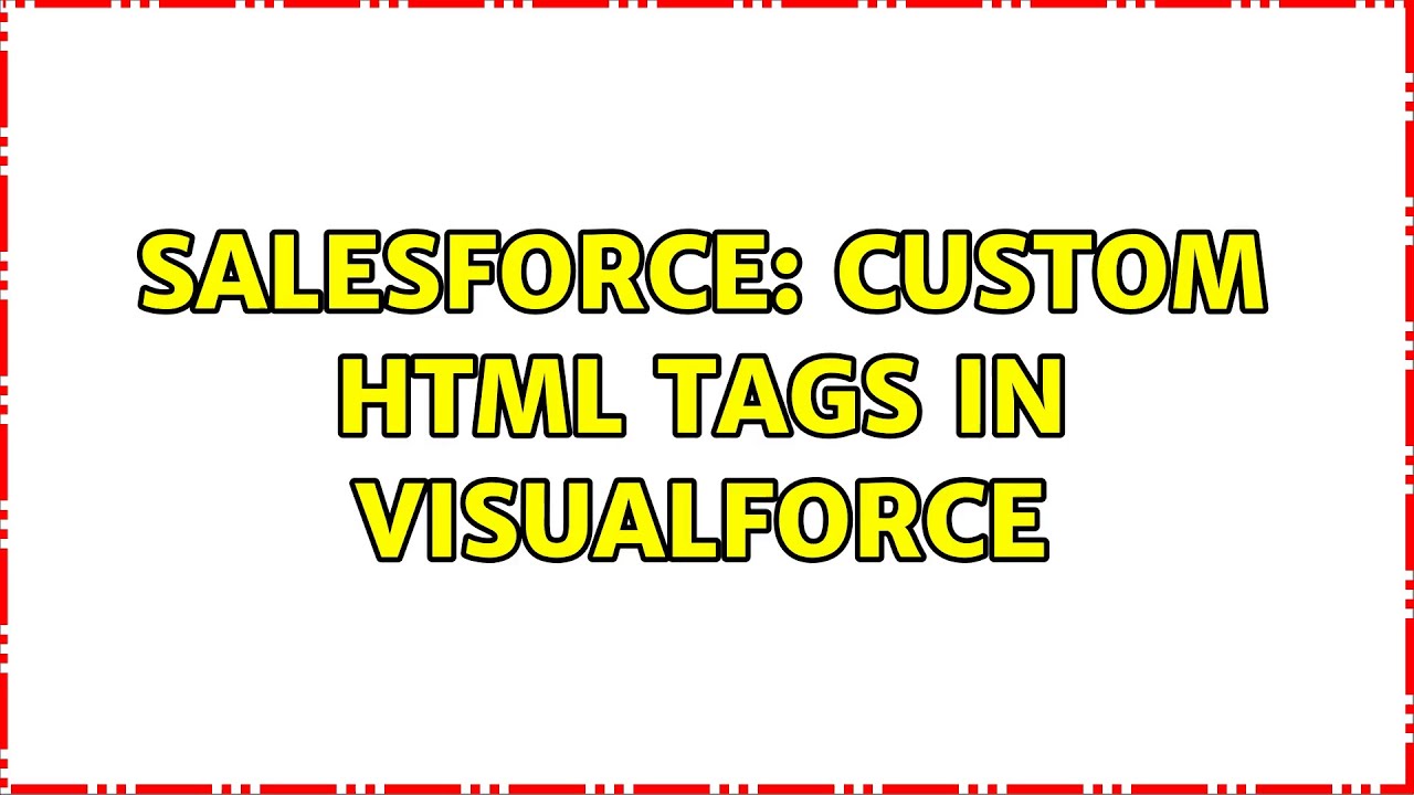 Salesforce Custom Html Tags In Visualforce Youtube 5878