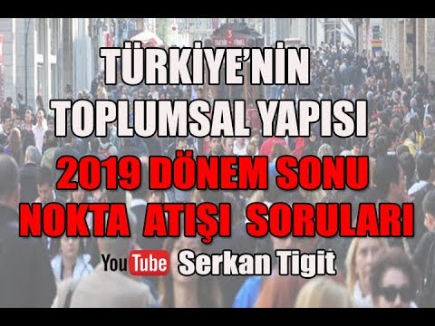 AÖF TÜRKİYE'NİN TOPLUMSAL YAPISI / FİNAL NOKTA ATIŞI SORULARI / SERKAN TİGİT