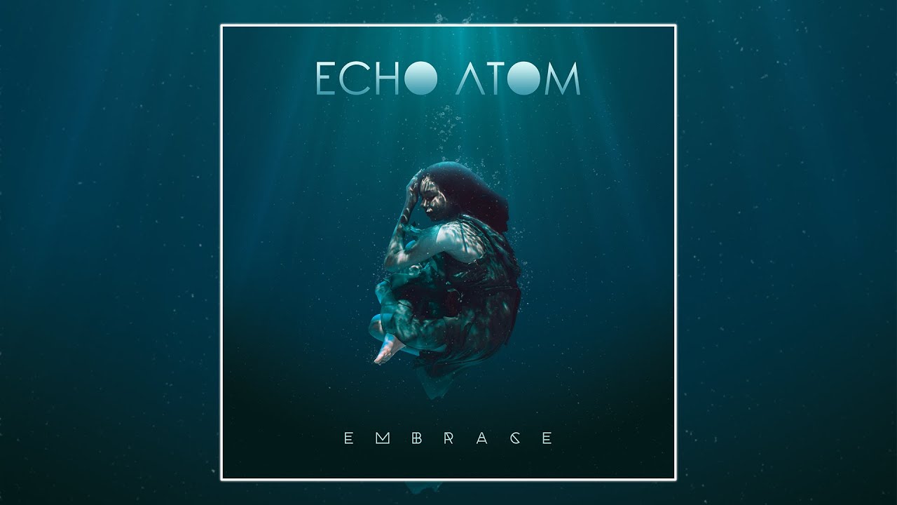 Echo Atom - Embrace [EP] (2022) - YouTube