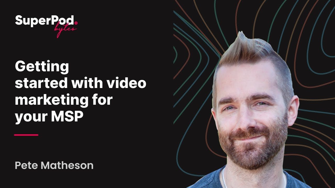 Getting started with video marketing for your MSP - Pete Matheson - YouTube