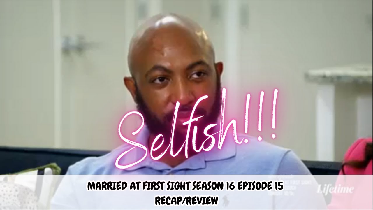 Shaq is selfish | Married At First Sight S16 Ep15 | Recap and Review ...