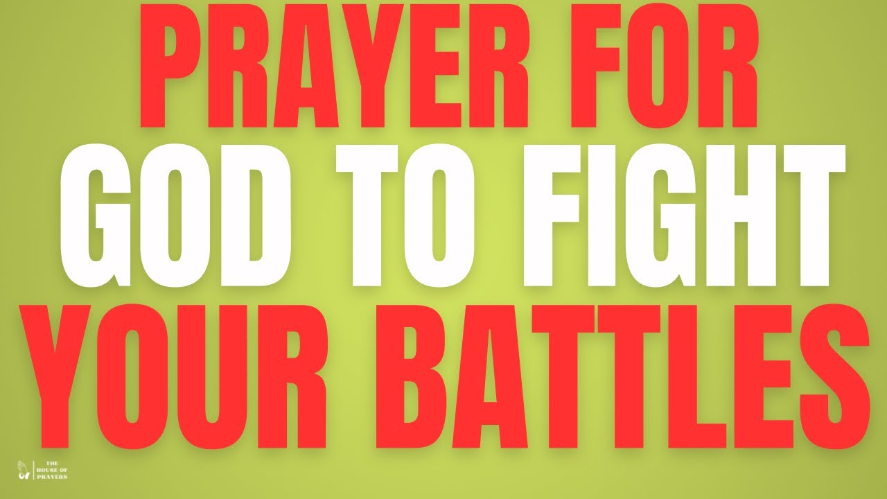 Prayer For God To Fight Your Battles | The Battles Is Not Yours, It’s ...