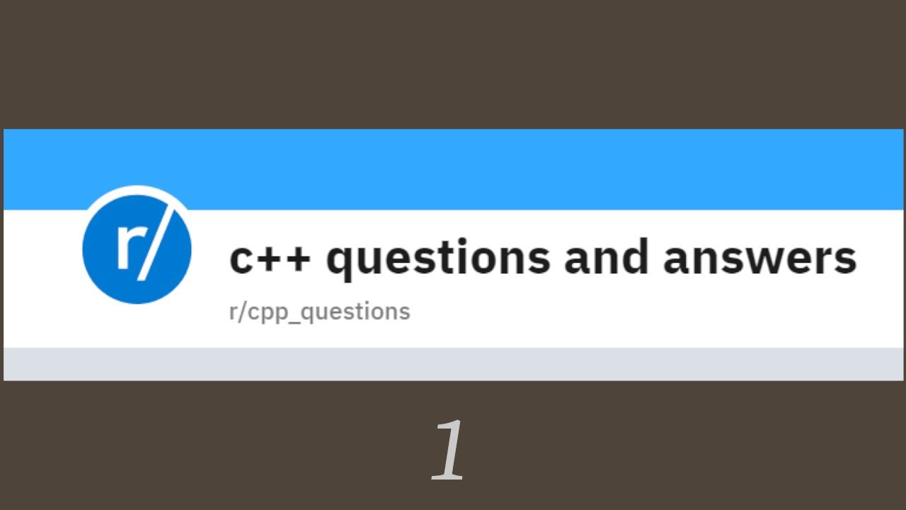 answering r/cpp_questions in video form | Learning C++ - YouTube