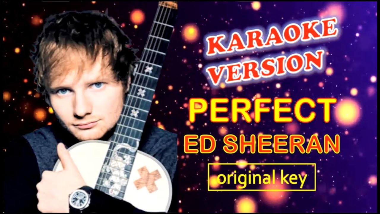 PERFECT by Ed Sheeran - Karaoke Version, Original Key - YouTube
