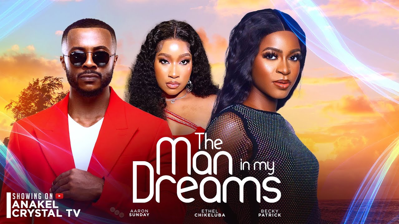 The Man in My Dreams- Aaron Sunday, Becky Patrick, Ethel Chikeluba 2024 ...