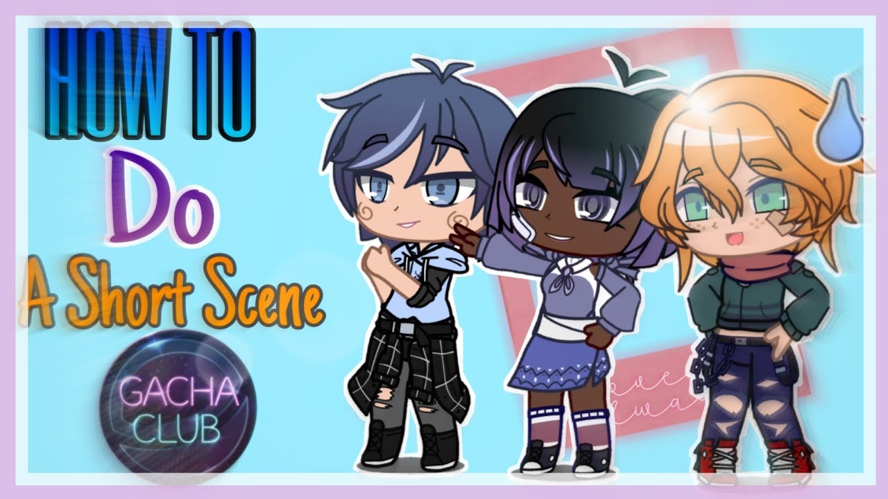 How to do a short scene on GACHA CLUB [FR SUB] - YouTube