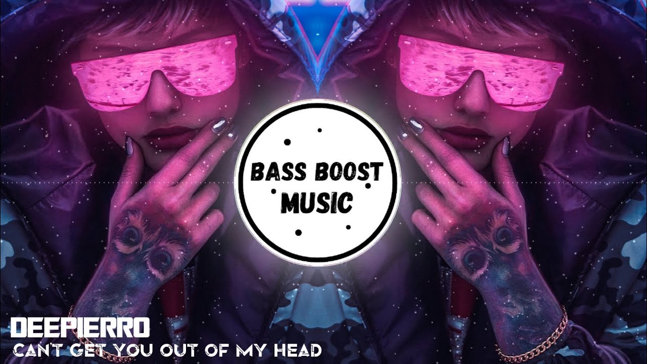Deepierro - Can't get you Out of my Head | Bass Boosted - YouTube