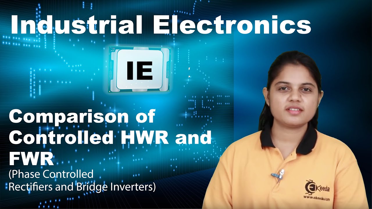 Comparison of Controlled HWR and FWR - Phase Controlled Rectifiers and ...