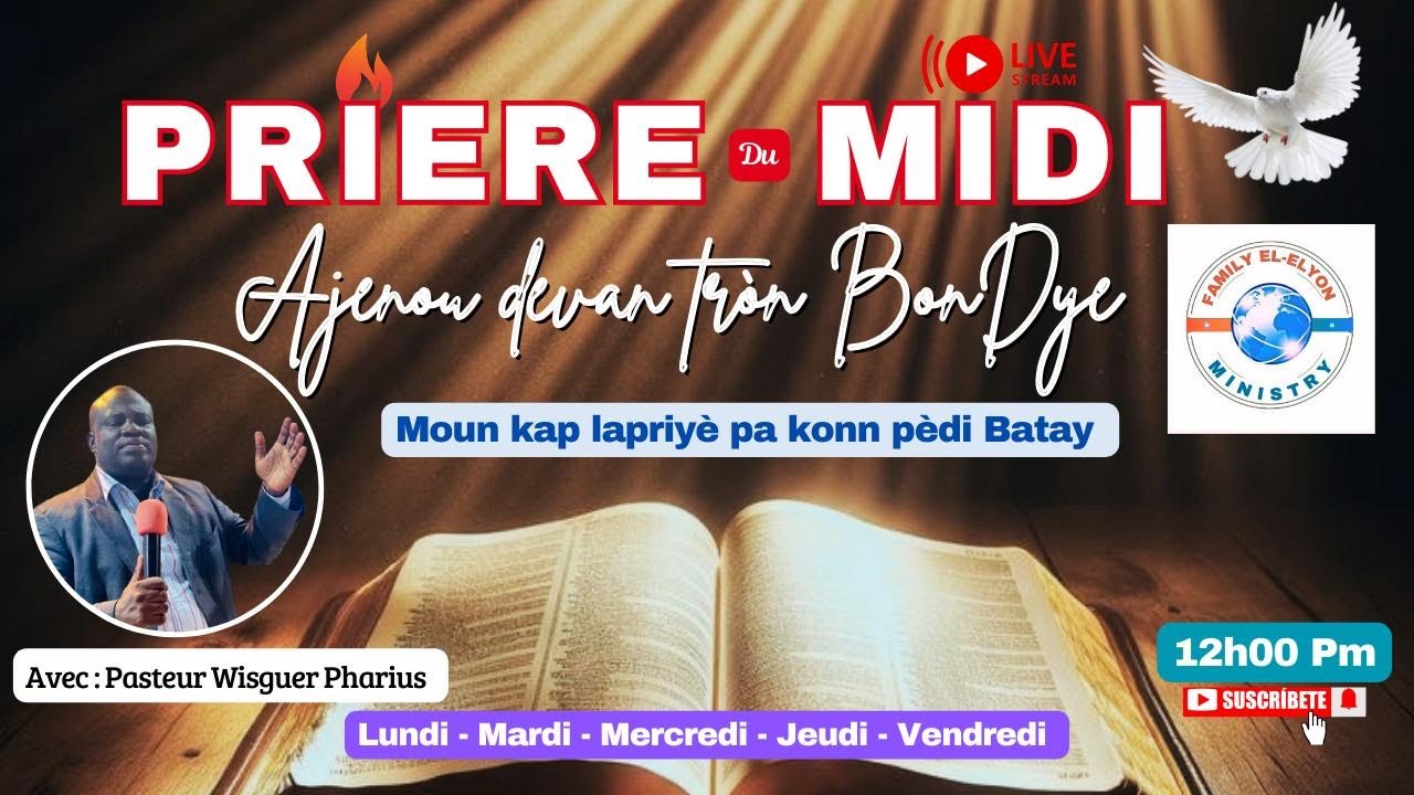 PRIERE MIDI avec Pasteur Wisguer Pharius - Moun kap lapriyè pa kon'n ...