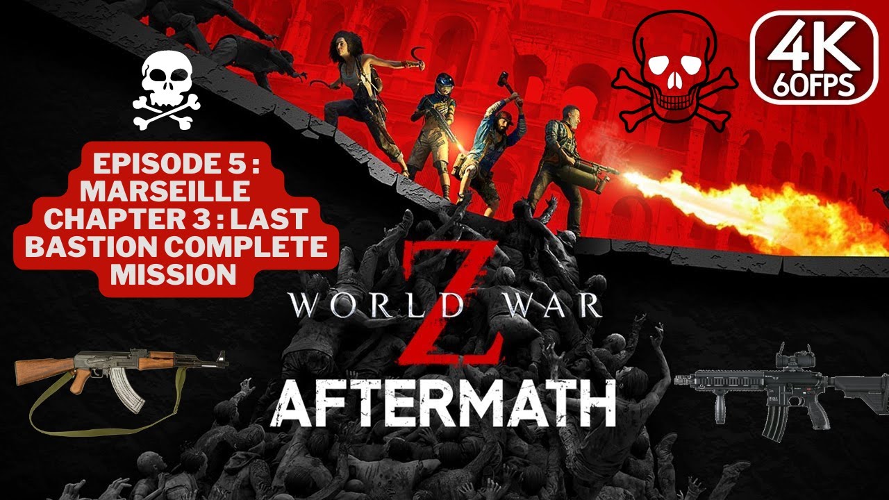 WORLD WAR Z EP 5: MARSEILLE CHAPTER 3 : LAST BASTION COMPLETE MISSION ...