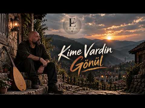 Kime Vardın Gönül | Eren Music