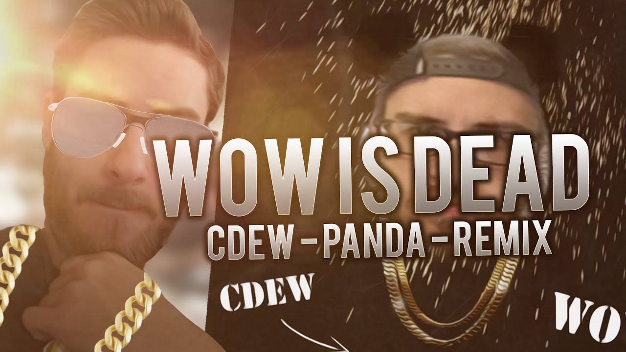 Cdew - WoW Is Dead - Panda Remix - YouTube