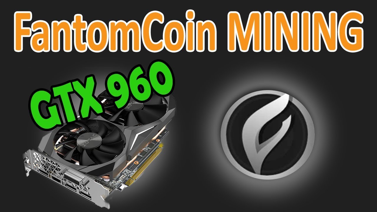 Mining "FantomCoin/FCN" on GTX 960 4GB ( Hash Rate/s ) - YouTube
