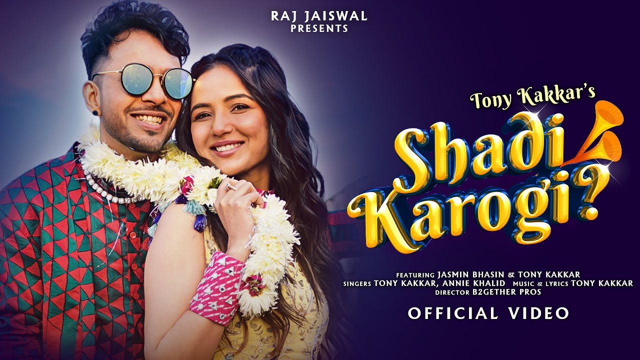 Shadi Karogi | Tony Kakkar | Jasmin Bhasin | Annie Khalid | Raj Jaiswal ...
