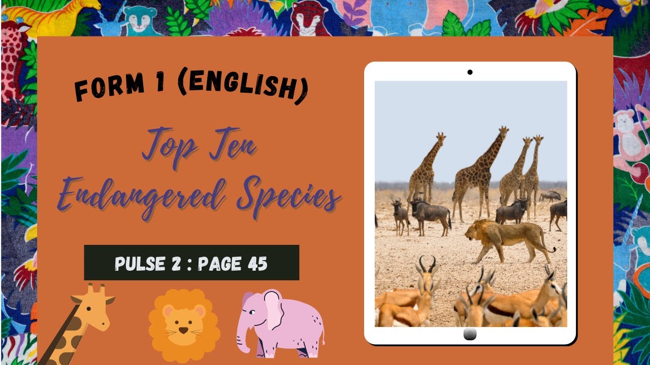 Form 1 (Pulse 2 Page 45) Top Ten Endangered Species - YouTube