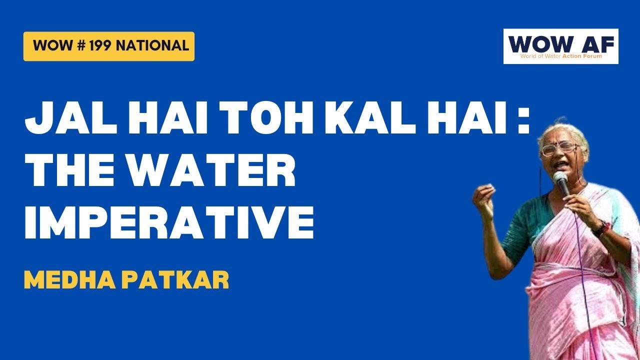 Jal Hai Toh Kal Hai : The Water Imperative | WOW #199 National | Medha ...