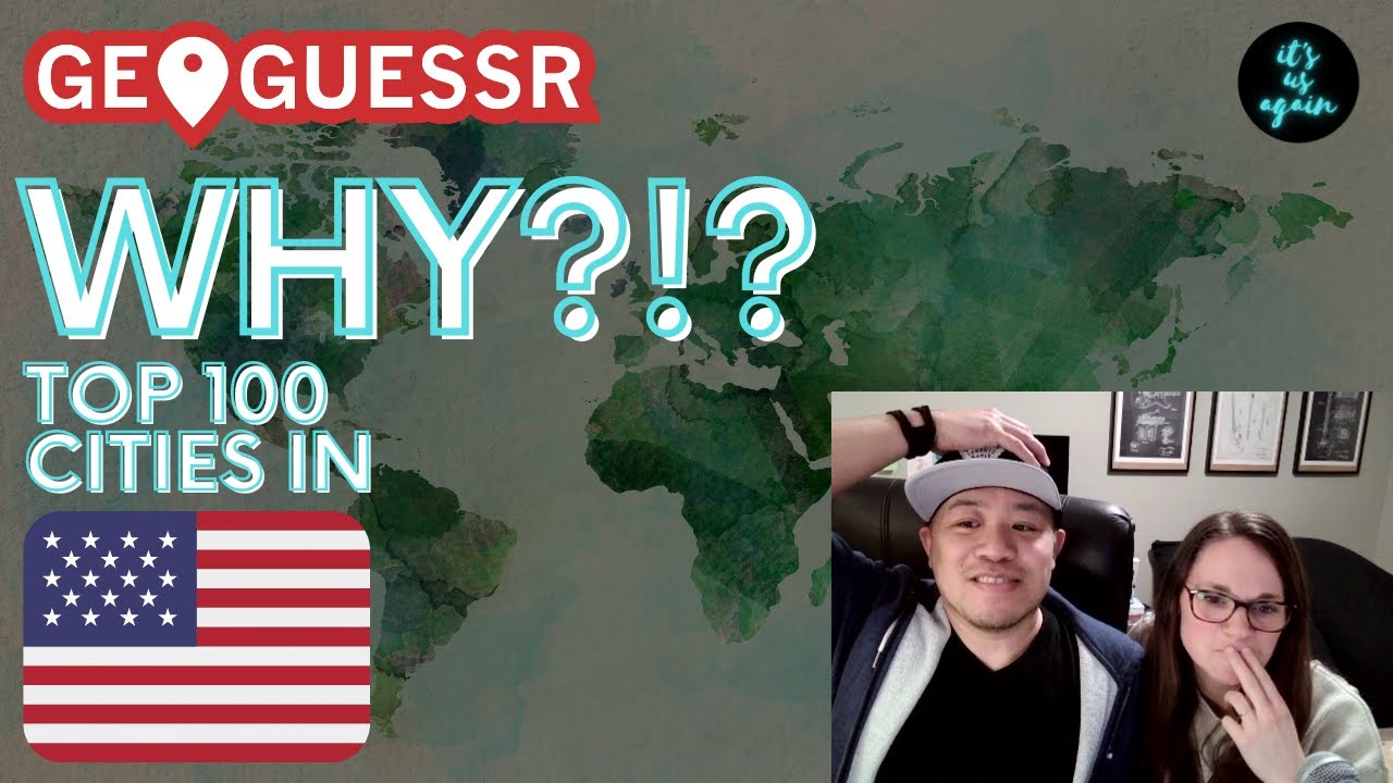 WHY?!? - Let's Play Geoguessr "Top 100 US Cities" - YouTube