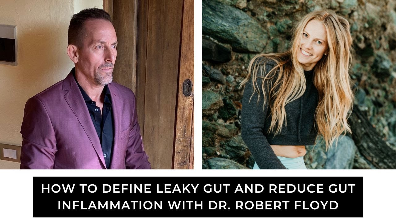 How to Define Leaky Gut and Reduce Gut Inflammation With Dr. Robert Floyd - YouTube
