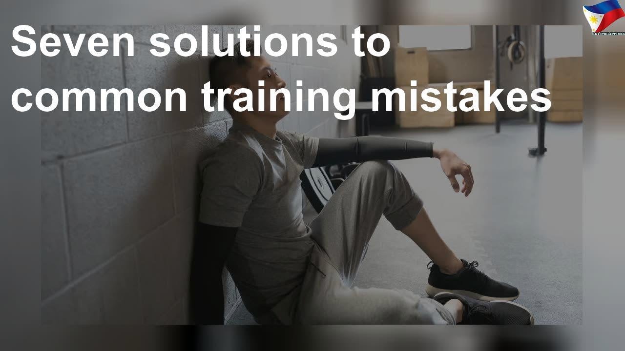 Seven solutions to common training mistakes - YouTube
