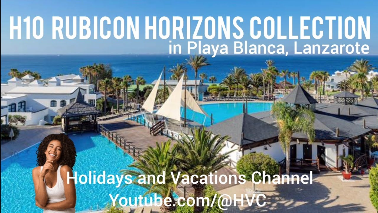 H10 RUBICON HORIZONS COLLECTION in Playa Blanca, Lanzarote - YouTube